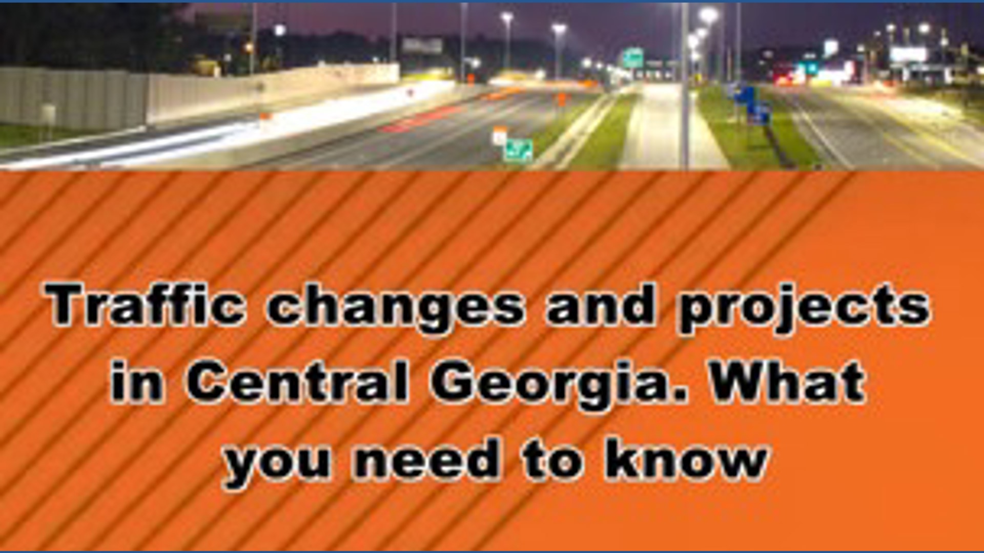 A look at possible traffic delays in Central Georgia