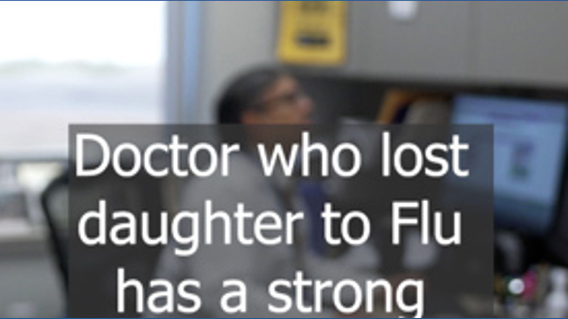 Doctor who lost daughter to flu has strong message about flu shots