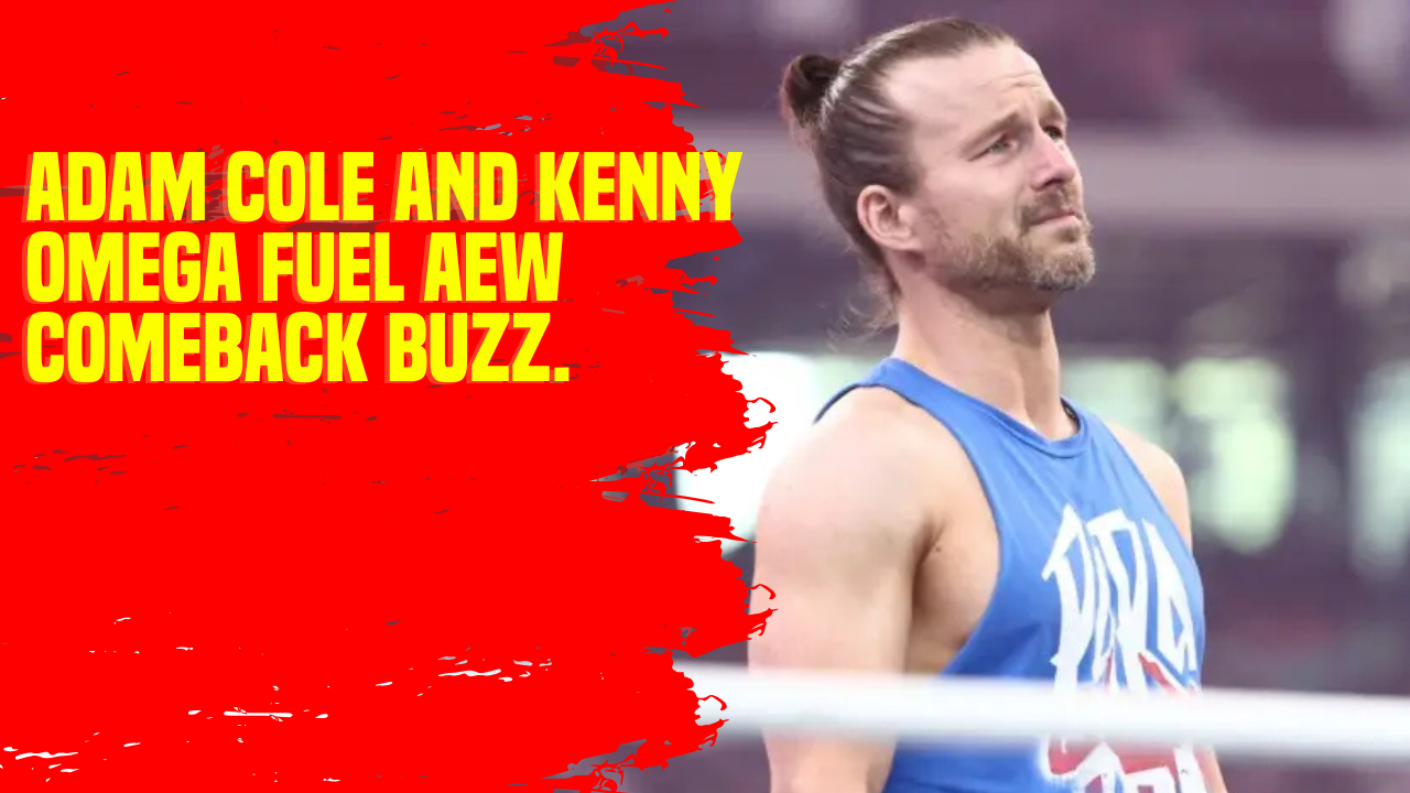 Adam Cole and Kenny Omega fuel AEW comeback buzz #AEW #KennyOmega #AdamCole