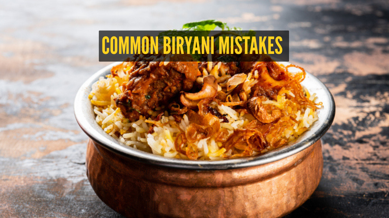 9 mistakes to avoid while making biryani at home