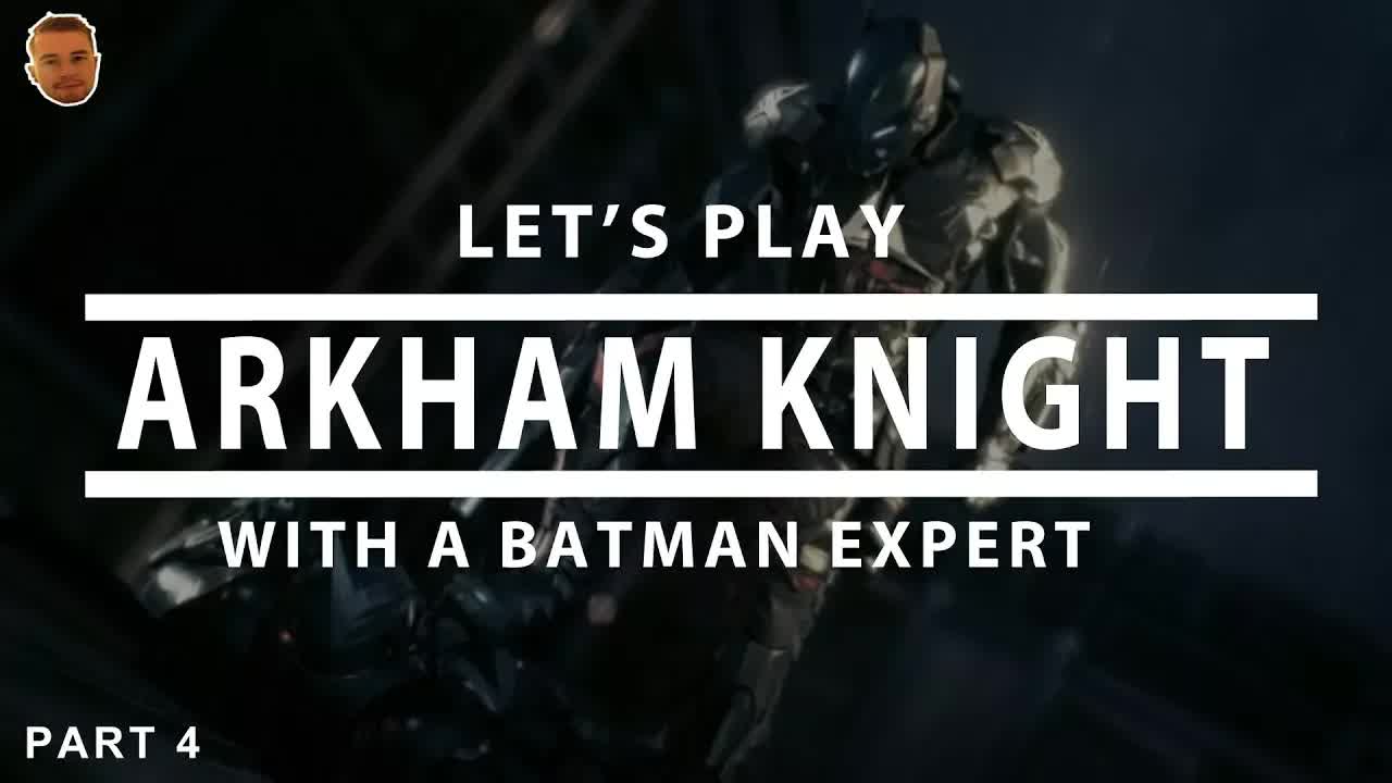 Let's play Arkham Knight with a Batman expert | PART 4