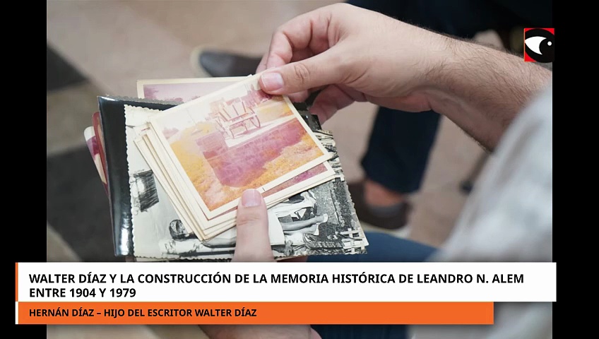 Walter Díaz y la construcción de la memoria histórica de Leandro N Alem ...