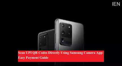 Scan UPI QR codes directly using Samsung Camera app: Easy payment guide