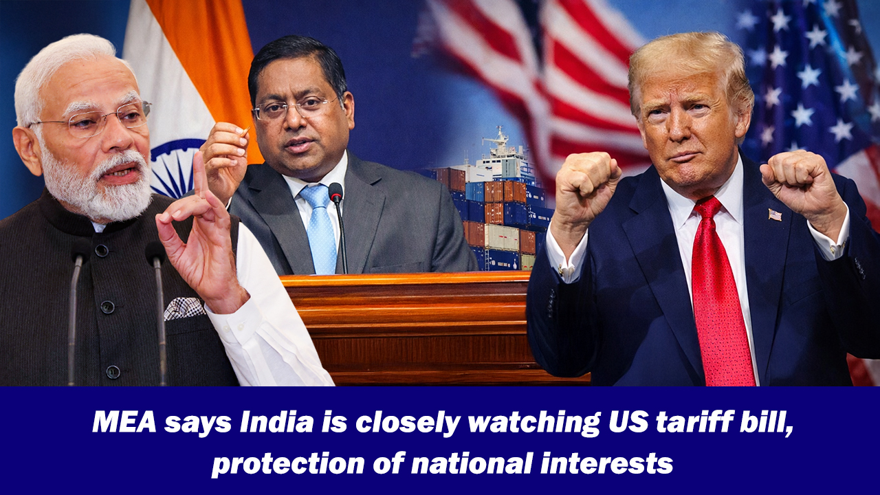 MEA says India is closely watching US tariff bill, protection of ...