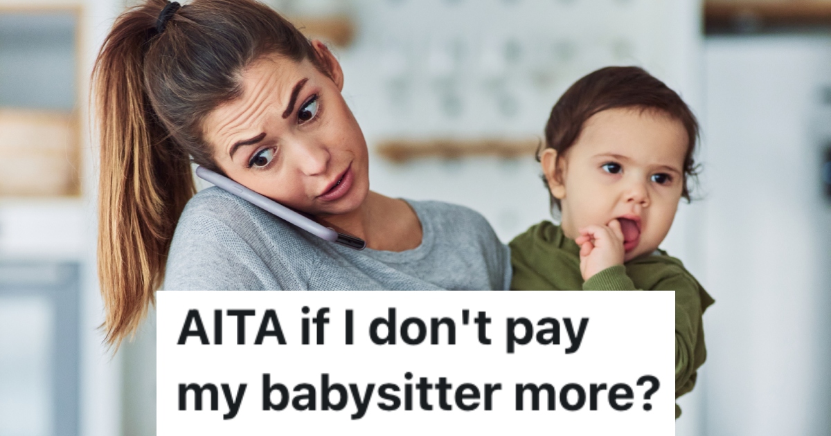 New babysitter wants a raise after a few months of work, but this mom ...