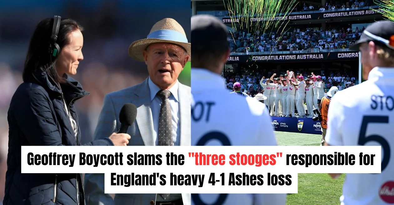 ‘तीन मूर्ख’: Geoffrey Boycott ने इंग्लैंड की भयानक 4-1 एशेज हार के पीछे ...