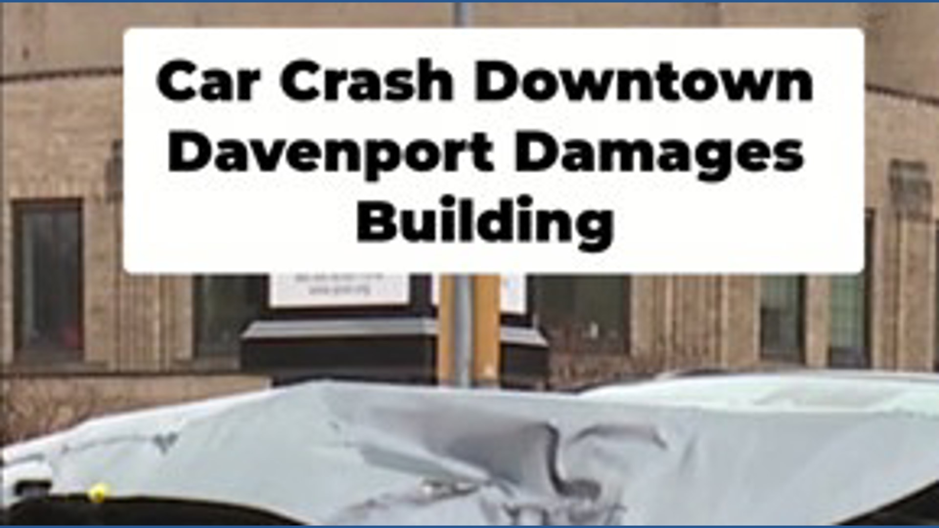 Downtown Davenport car crash damages building
