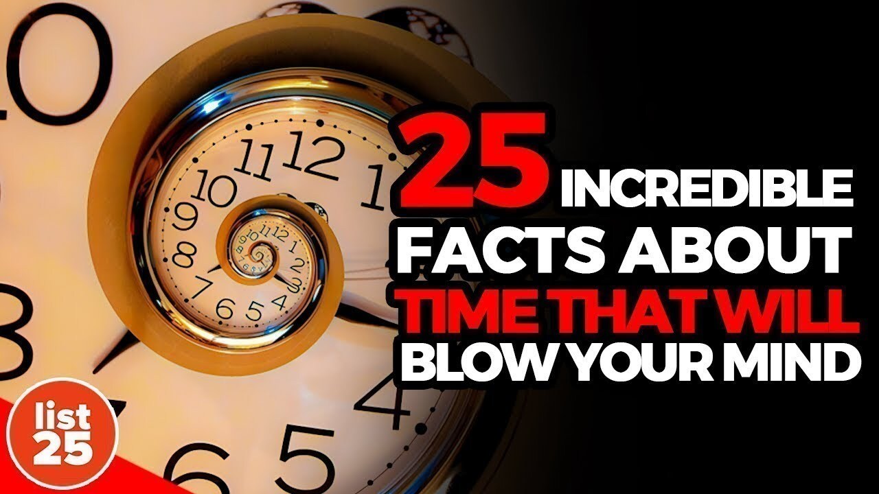25 incredible facts about time that will blow your mind