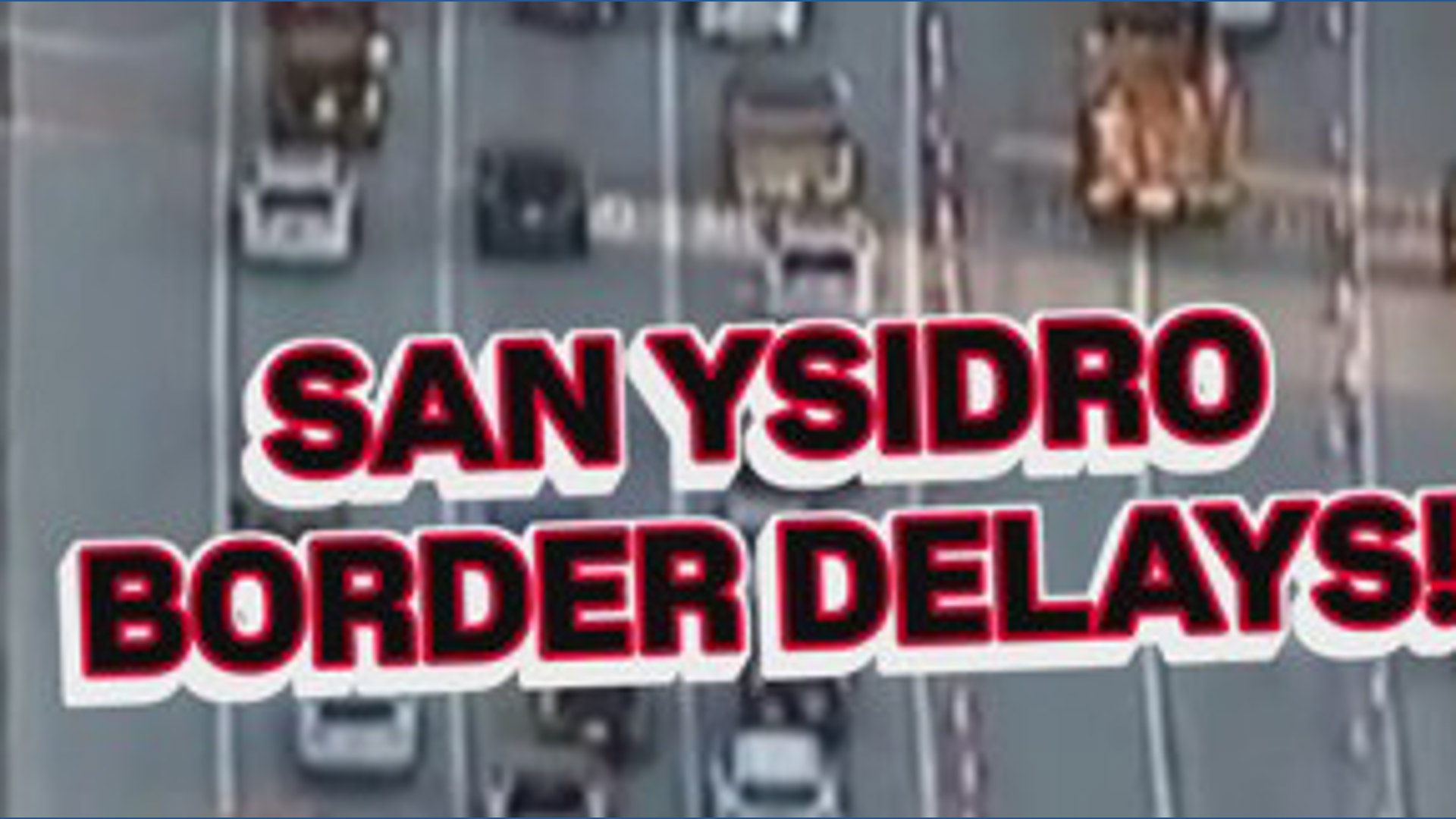 San Ysidro border lane closure causes delays through Jan. 23 as crews ...