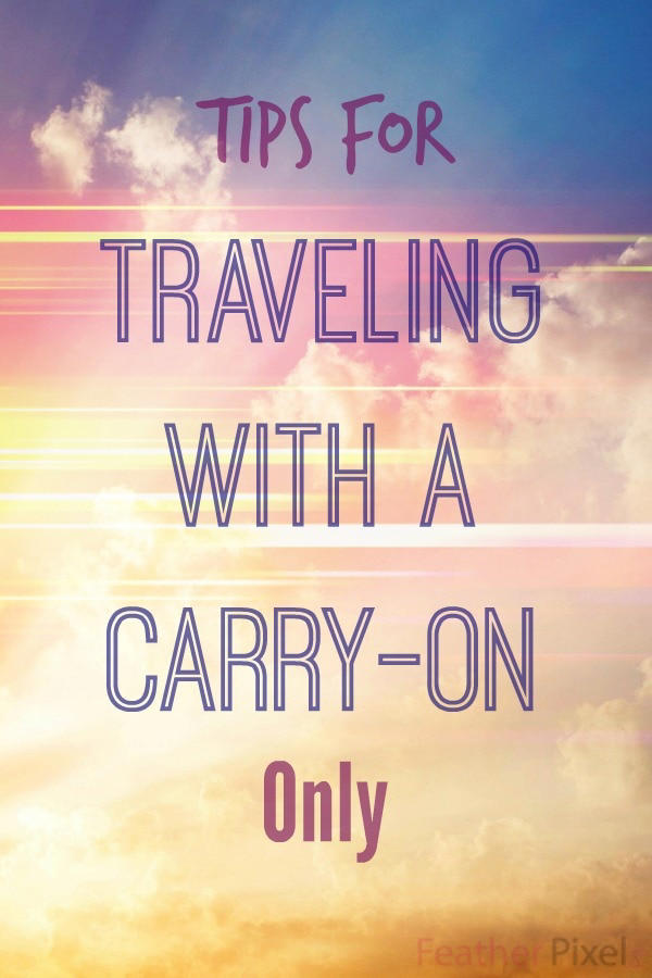 Tips for traveling with only a carry-on