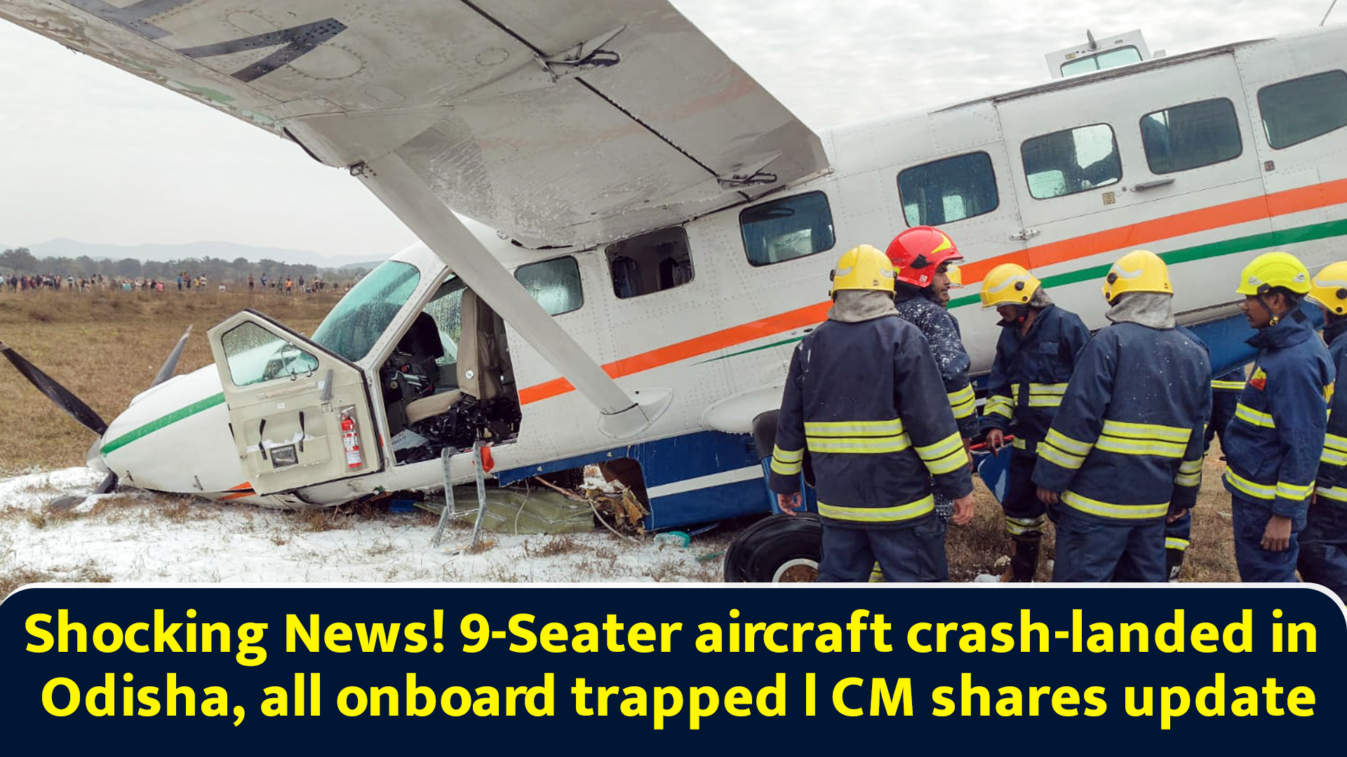 Shocking News! 9-Seater aircraft crash-landed in Odisha, all onboard ...