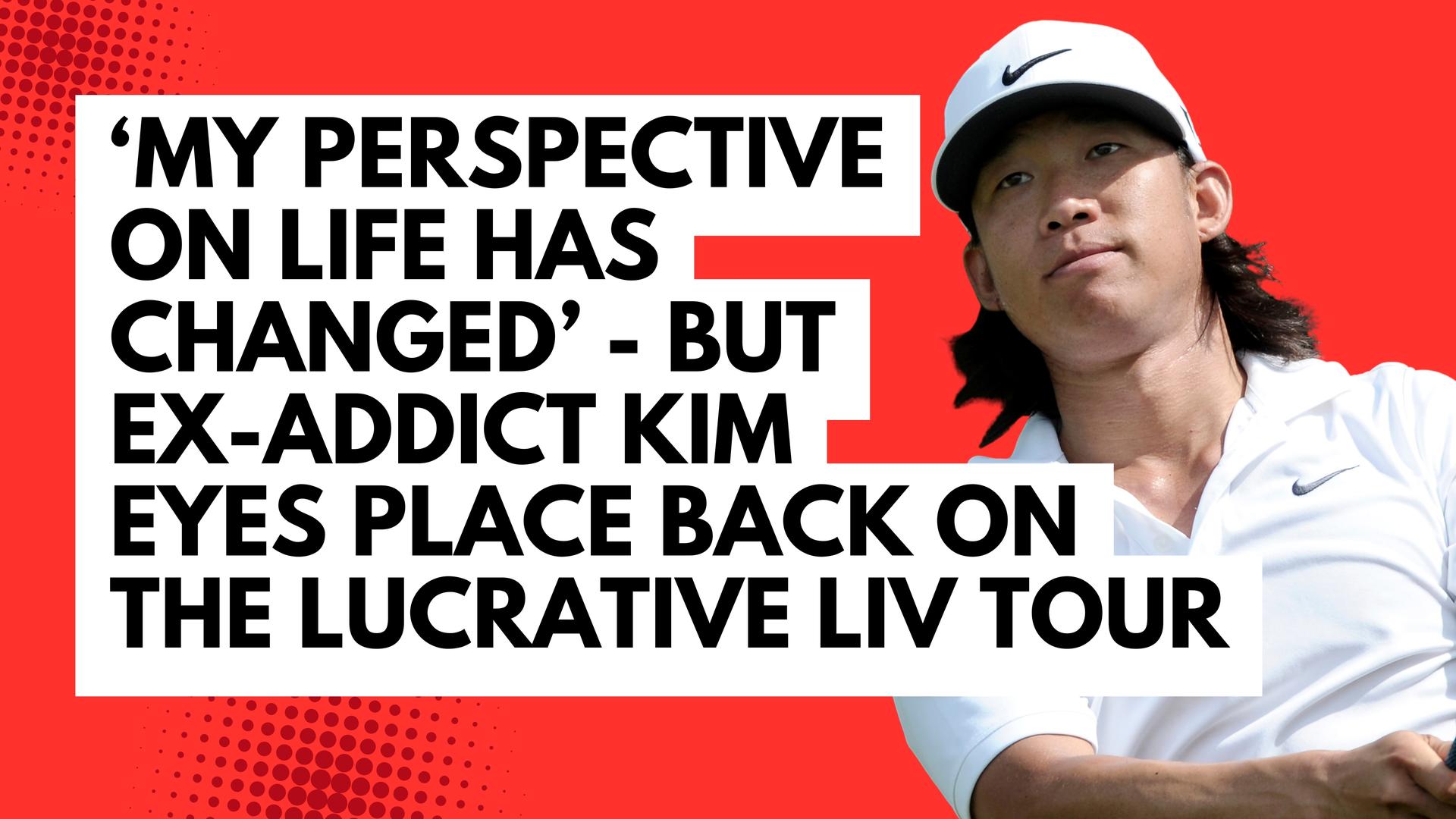'My perspective on life has changed' - but ex-addict Anthony Kim eyes a ...