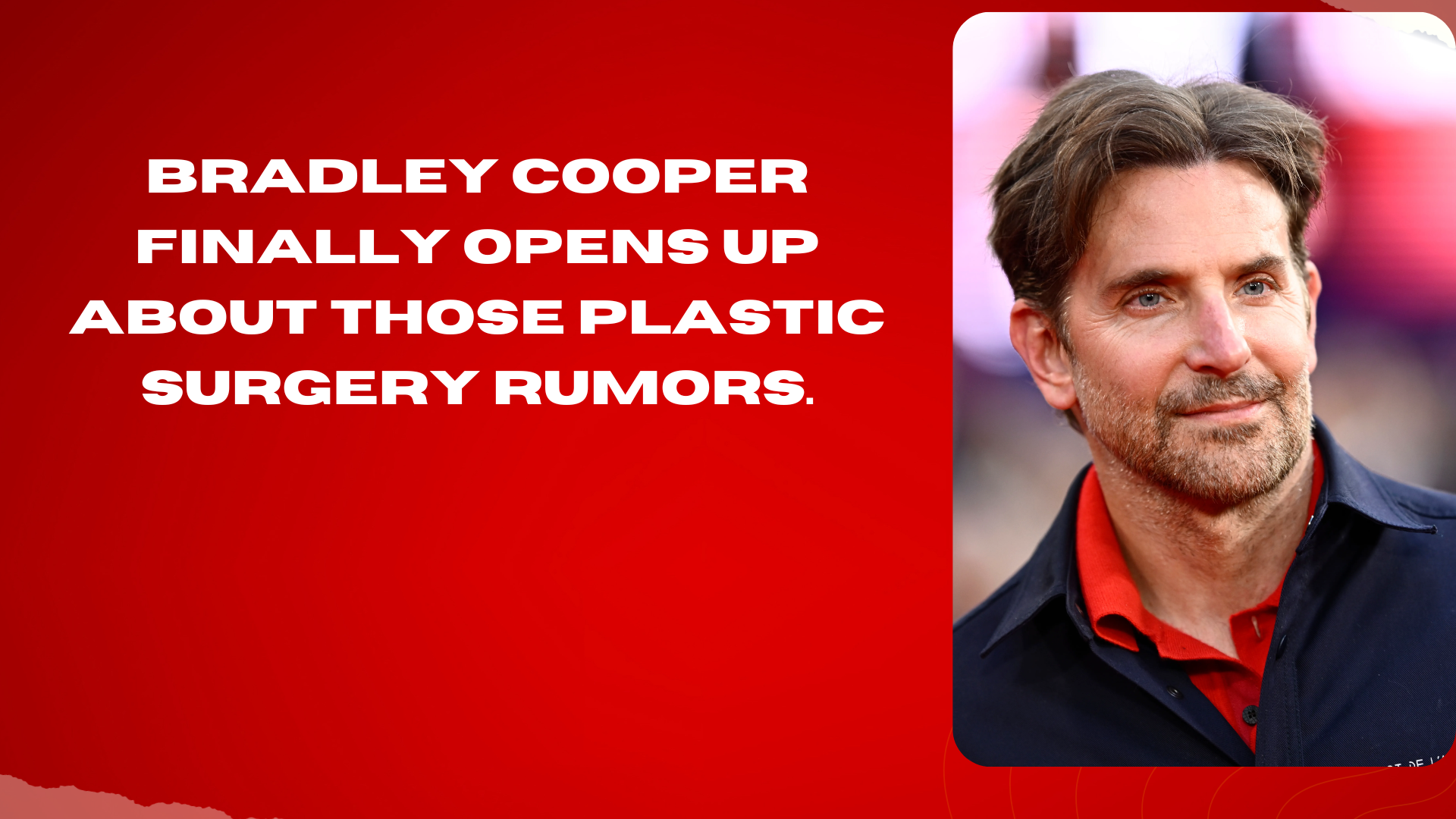 Bradley Cooper finally opens up about those plastic surgery rumors