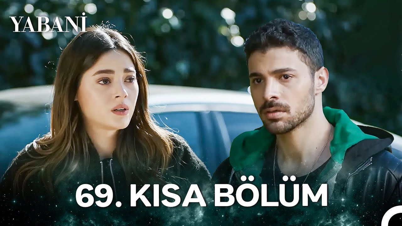 Yabani 69. Kısa Bölüm