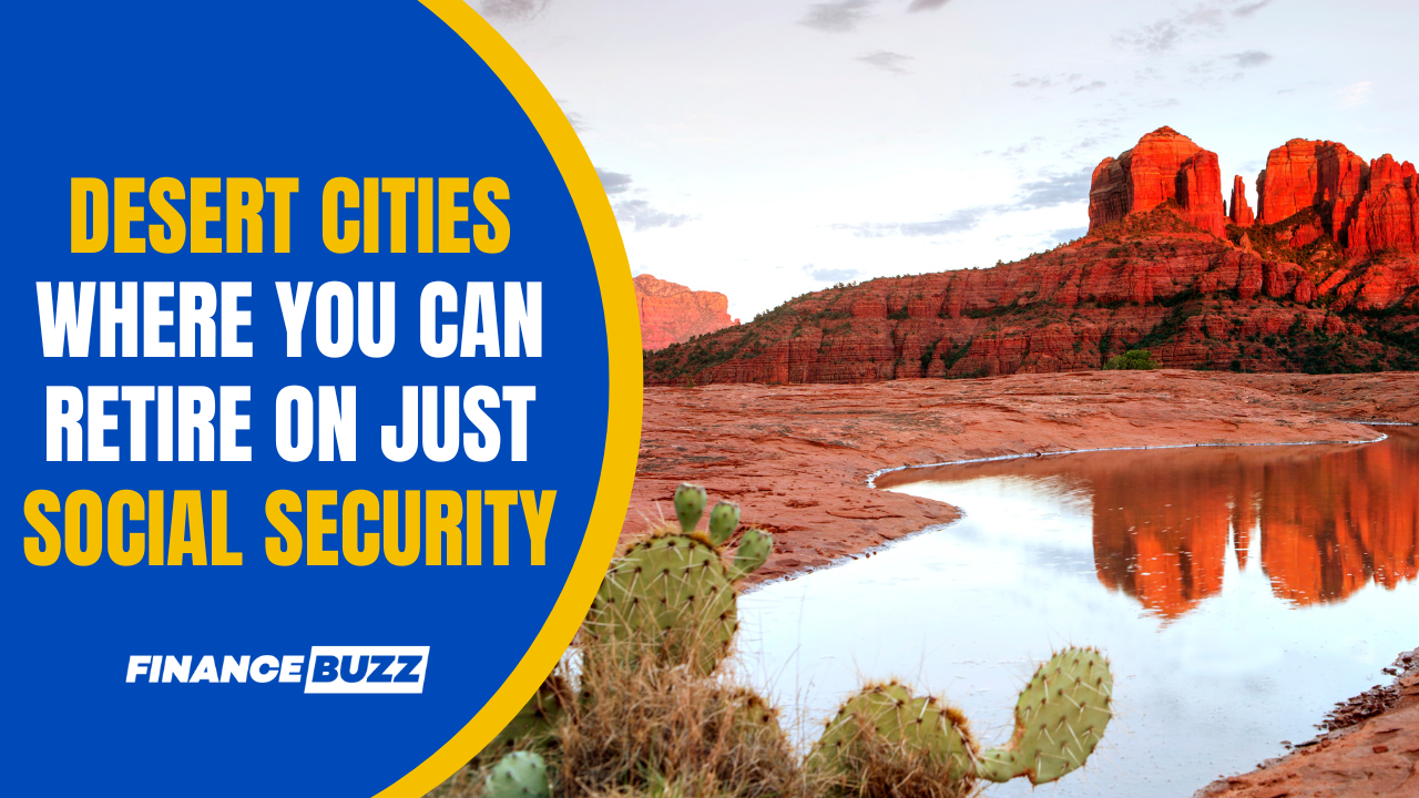 8 desert cities where you can retire on nothing but Social Security