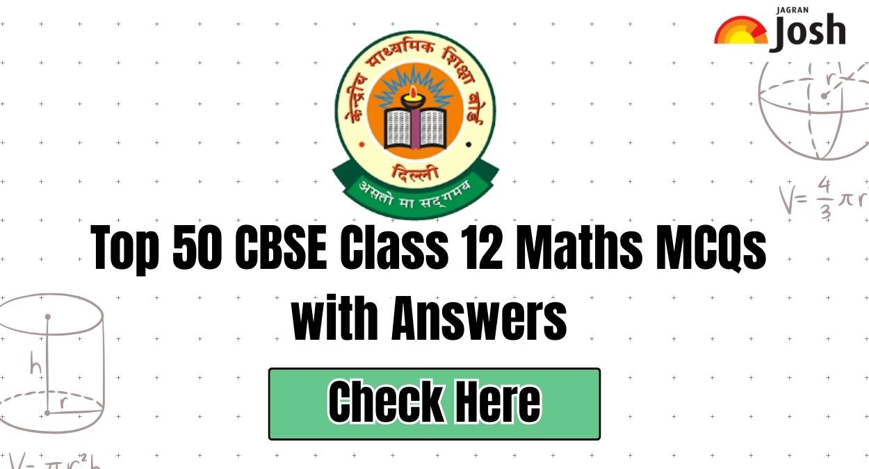 Top 50 CBSE class 12 maths MCQs with answers for high score in pre ...