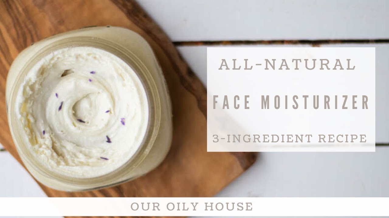 Homemade moisturizer for all skin types