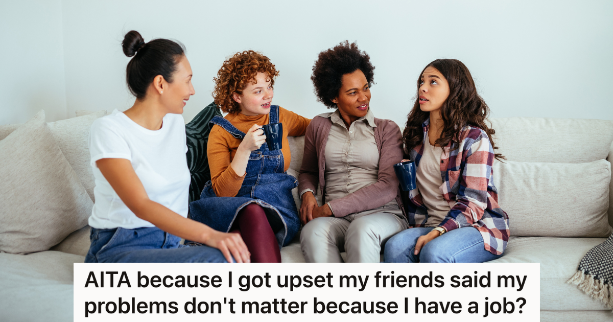 Woman vents about problems in her life, but her friends dismiss them ...