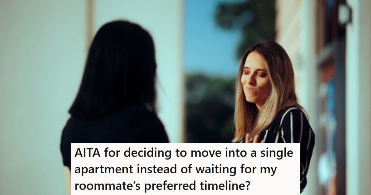 Her friend said she wanted to find a different apartment, so she ...