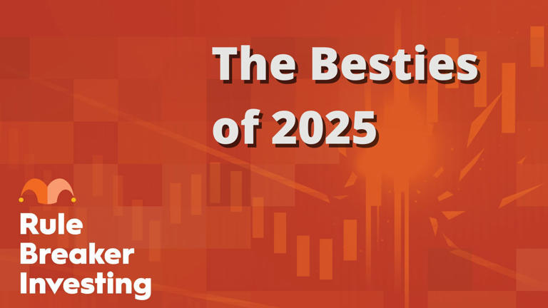 The Motley Fool Rule Breakers besties of 2025