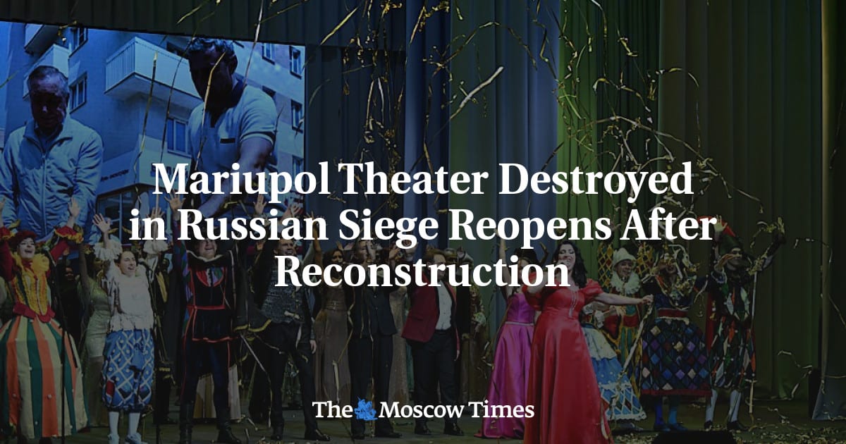 Mariupol theater destroyed in Russian siege reopens after reconstruction