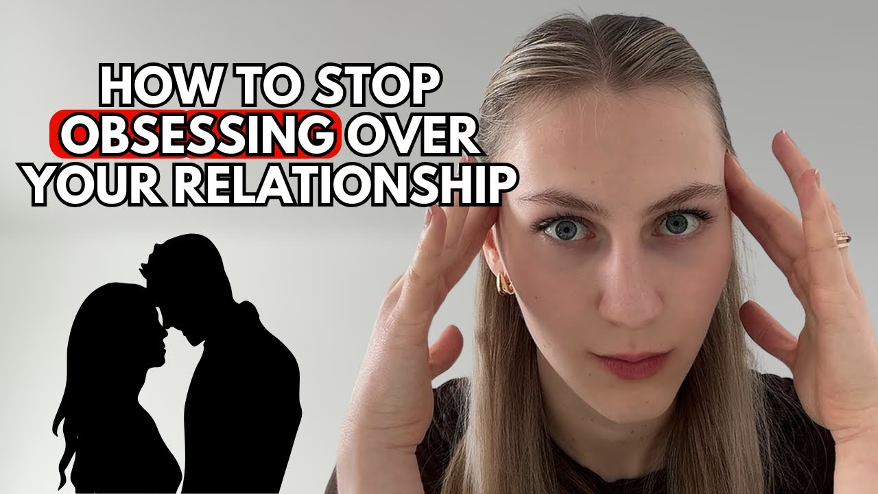 How to stop obsessing over your partner & overcome anxious attachment