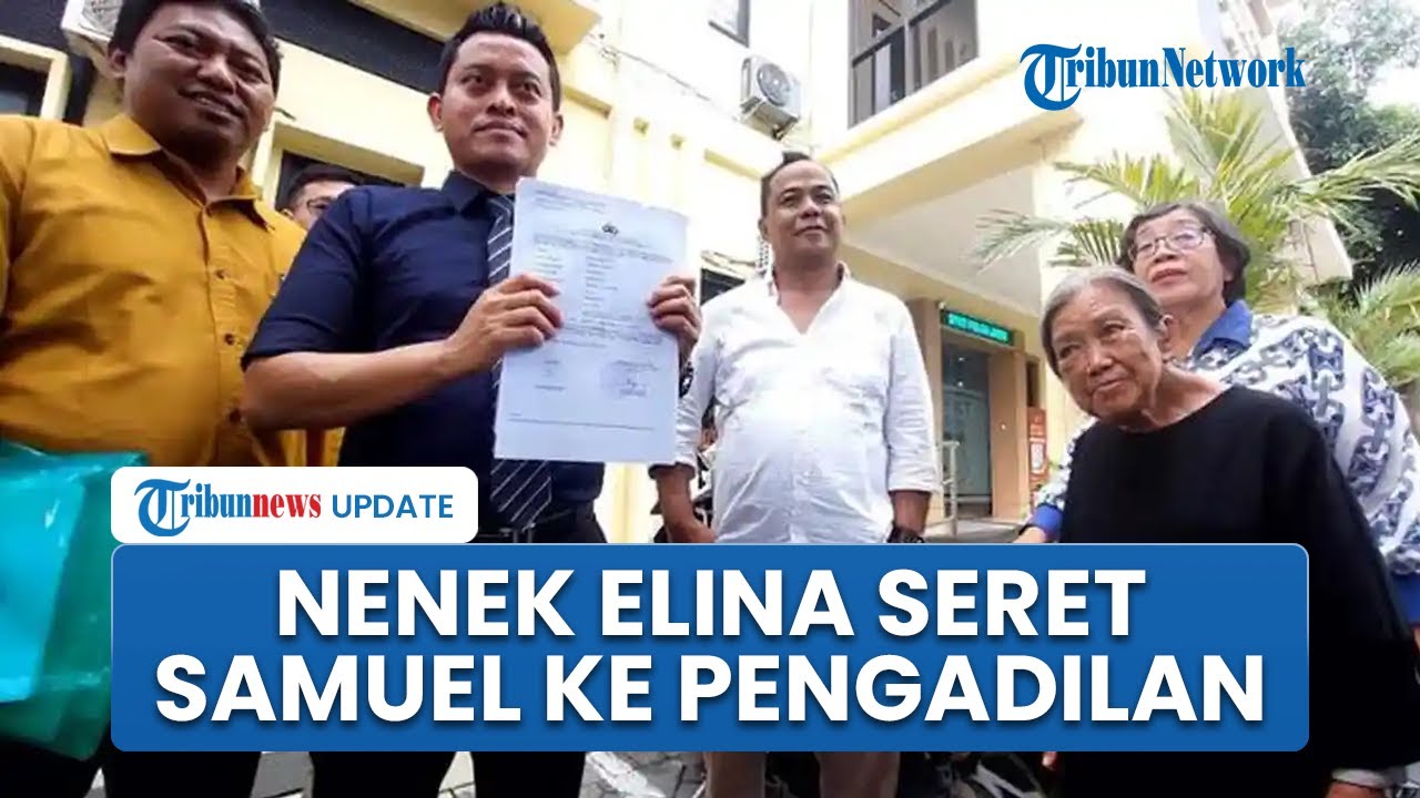 Setelah diseret paksa, Nenek Elina kini akan laporkan Samuel karena ...