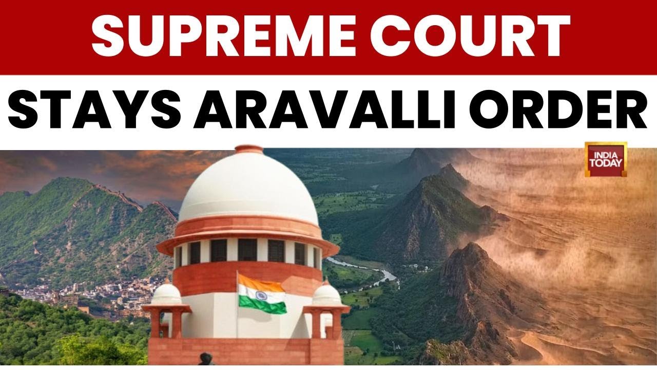 Supreme Court stays November 20 Aravalli order; CJI Surya Kant calls ...