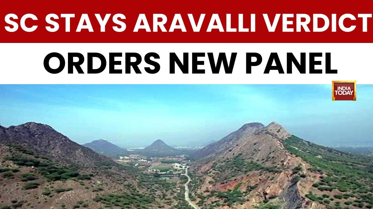 Supreme Court stays November 20 verdict on Aravalli definition; relief ...