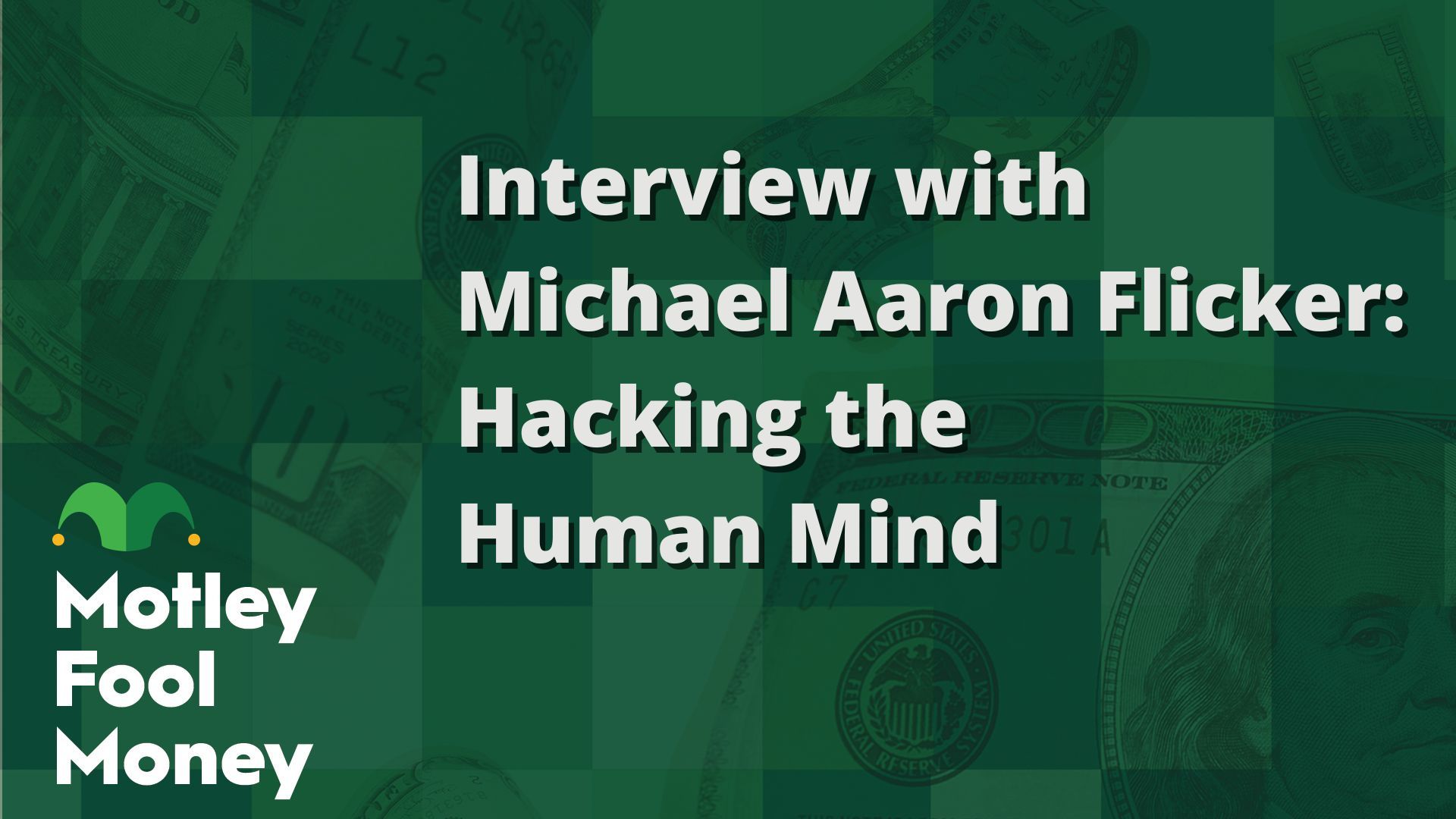 The Motley Fool interviews MichaelAaron Flicker: Hacking the human mind