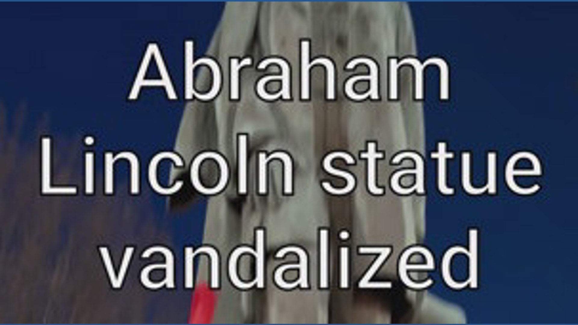 Abraham Lincoln statue in downtown Spokane vandalized