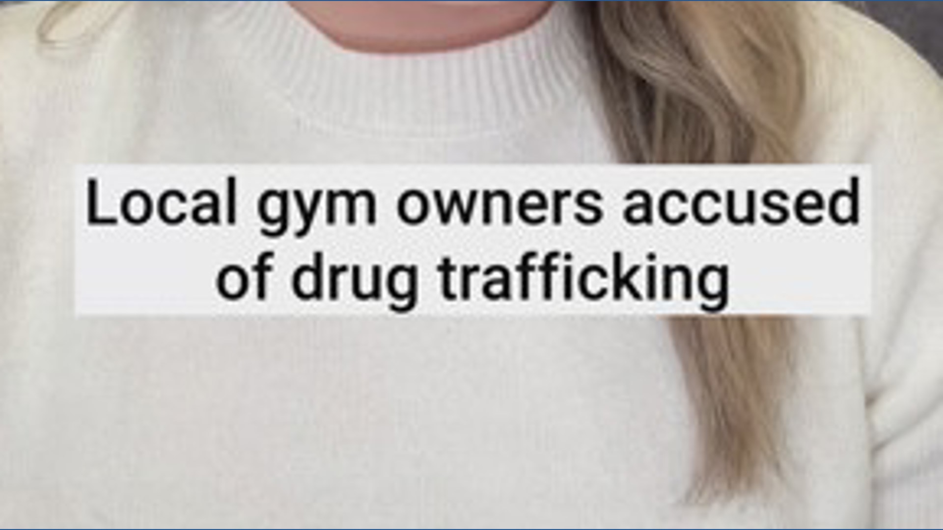 Local gym owners accused of drug trafficking