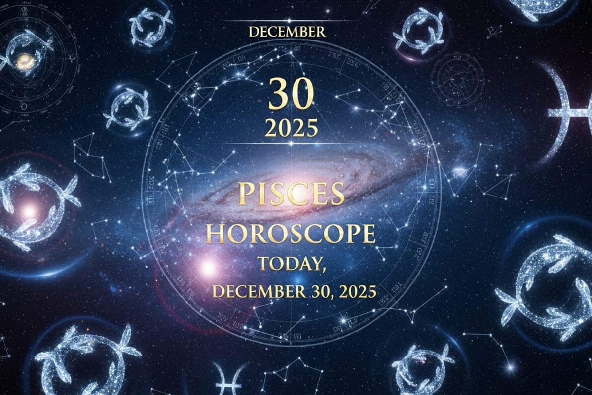 Pisces horoscope today, December 30, 2025