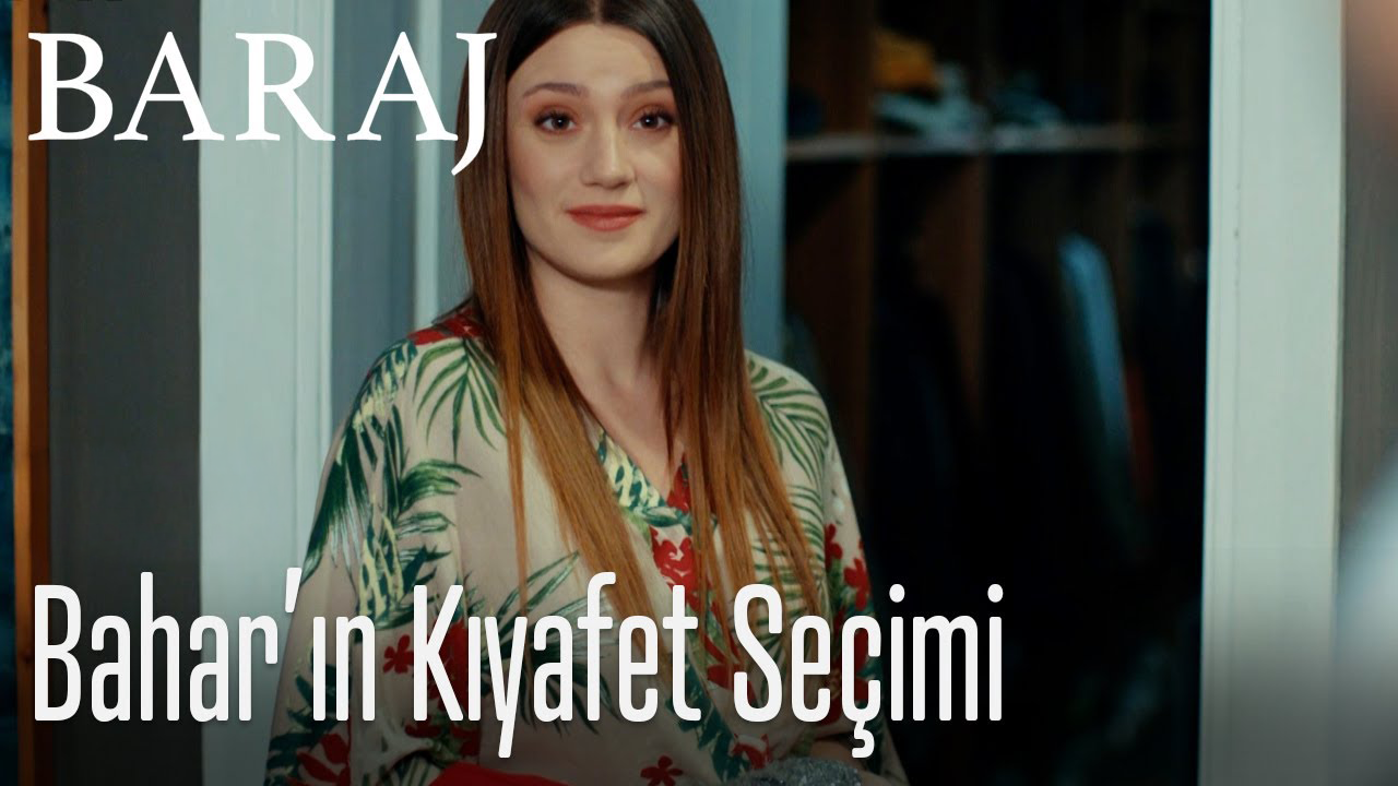 Bahar'ın kıyafet seçimi - Baraj