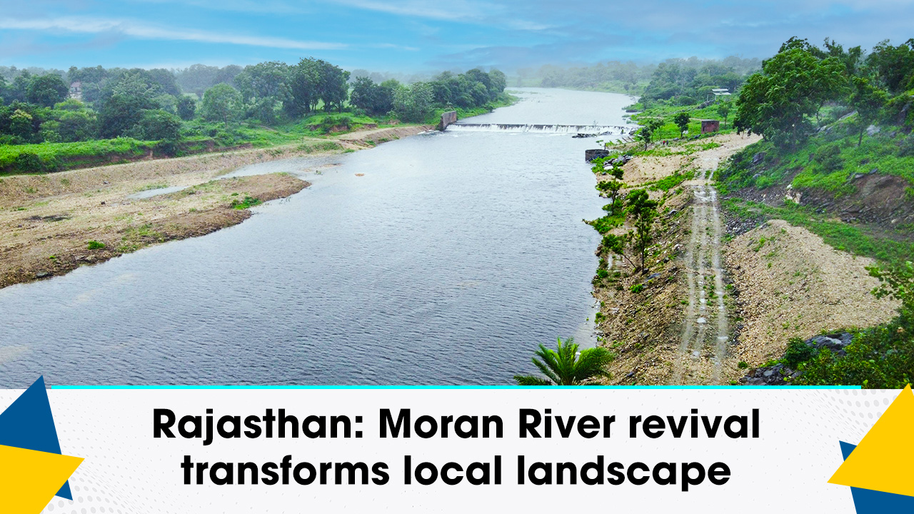 Rajasthan: Moran River revival transforms local landscape