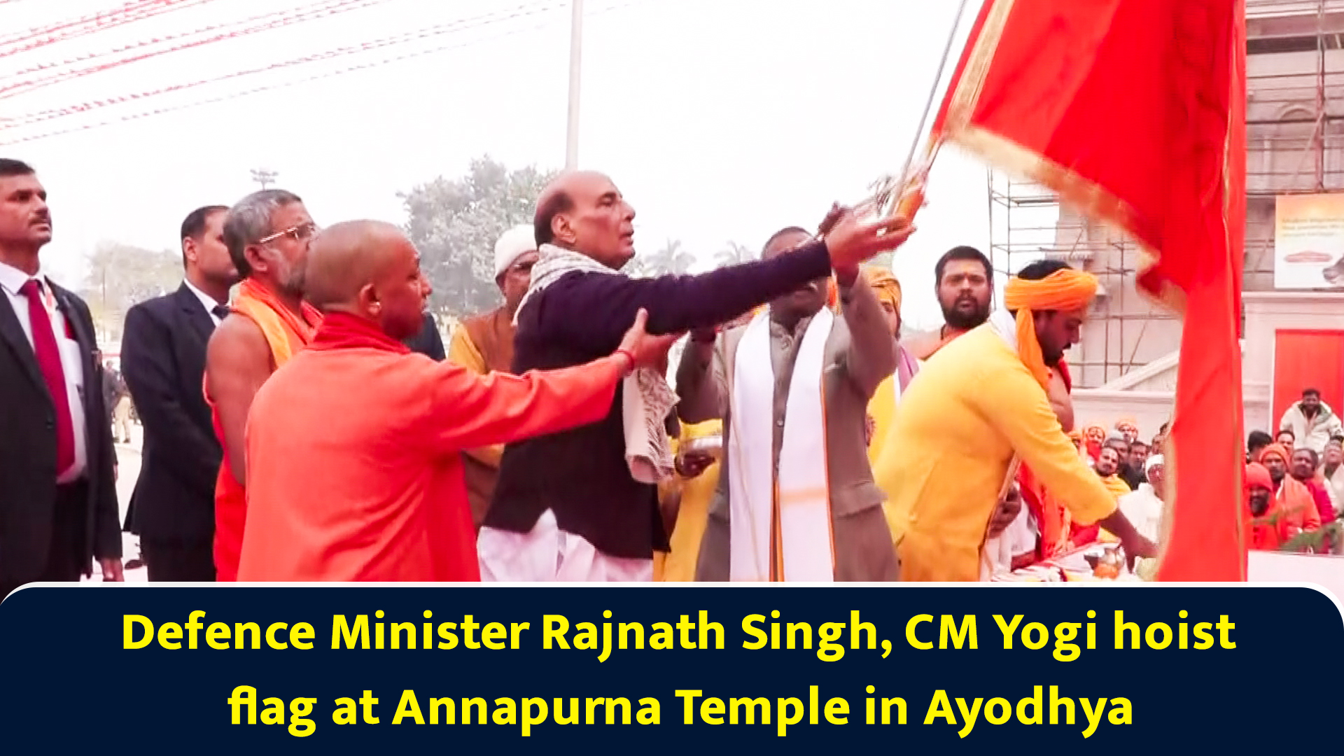 Defence Minister Rajnath Singh, CM Yogi hoist flag at Annapurna Temple ...