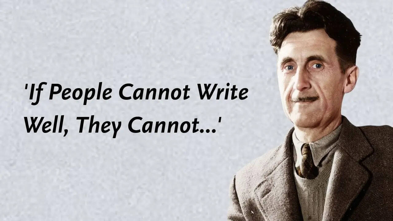 Quote of the day by George Orwell: 'If people cannot write well, they ...