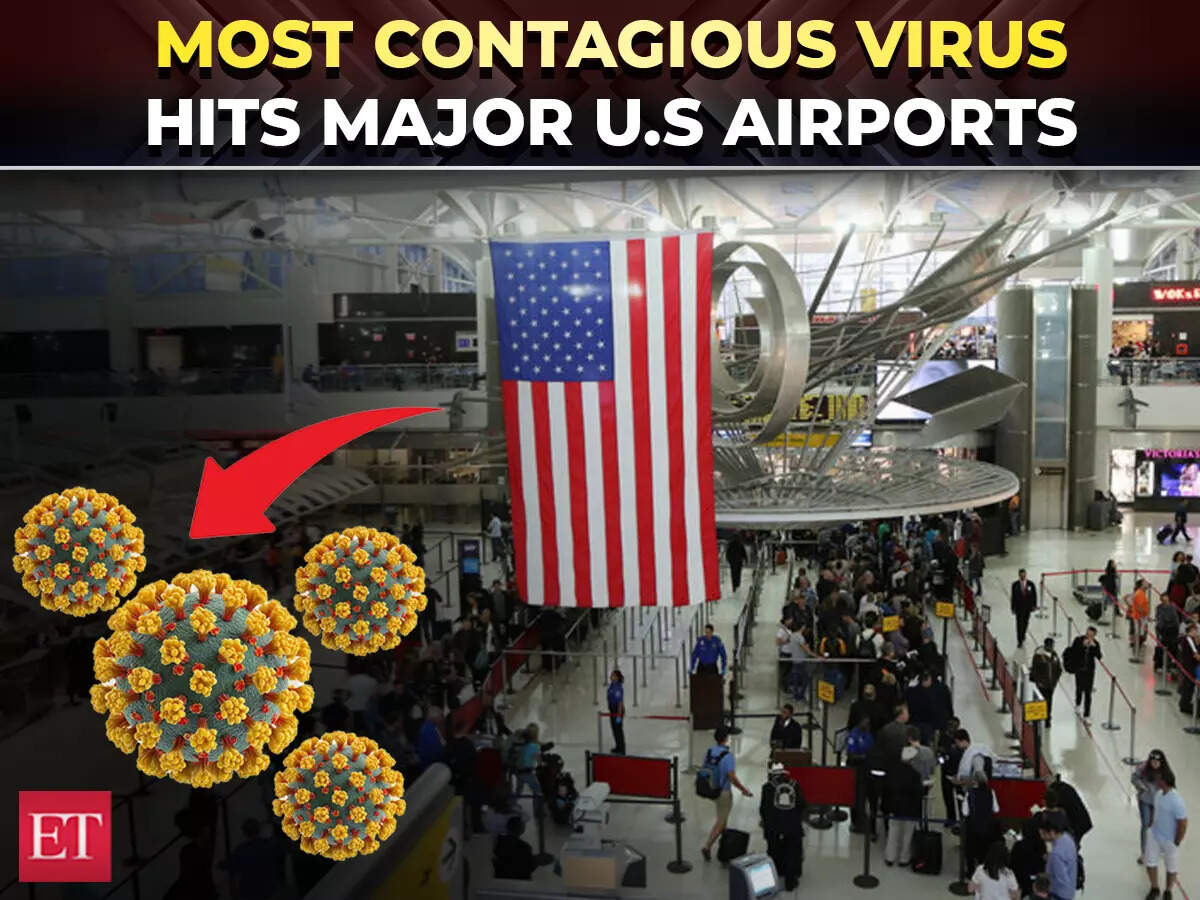 World’s most contagious virus detected at major US airports amid New ...