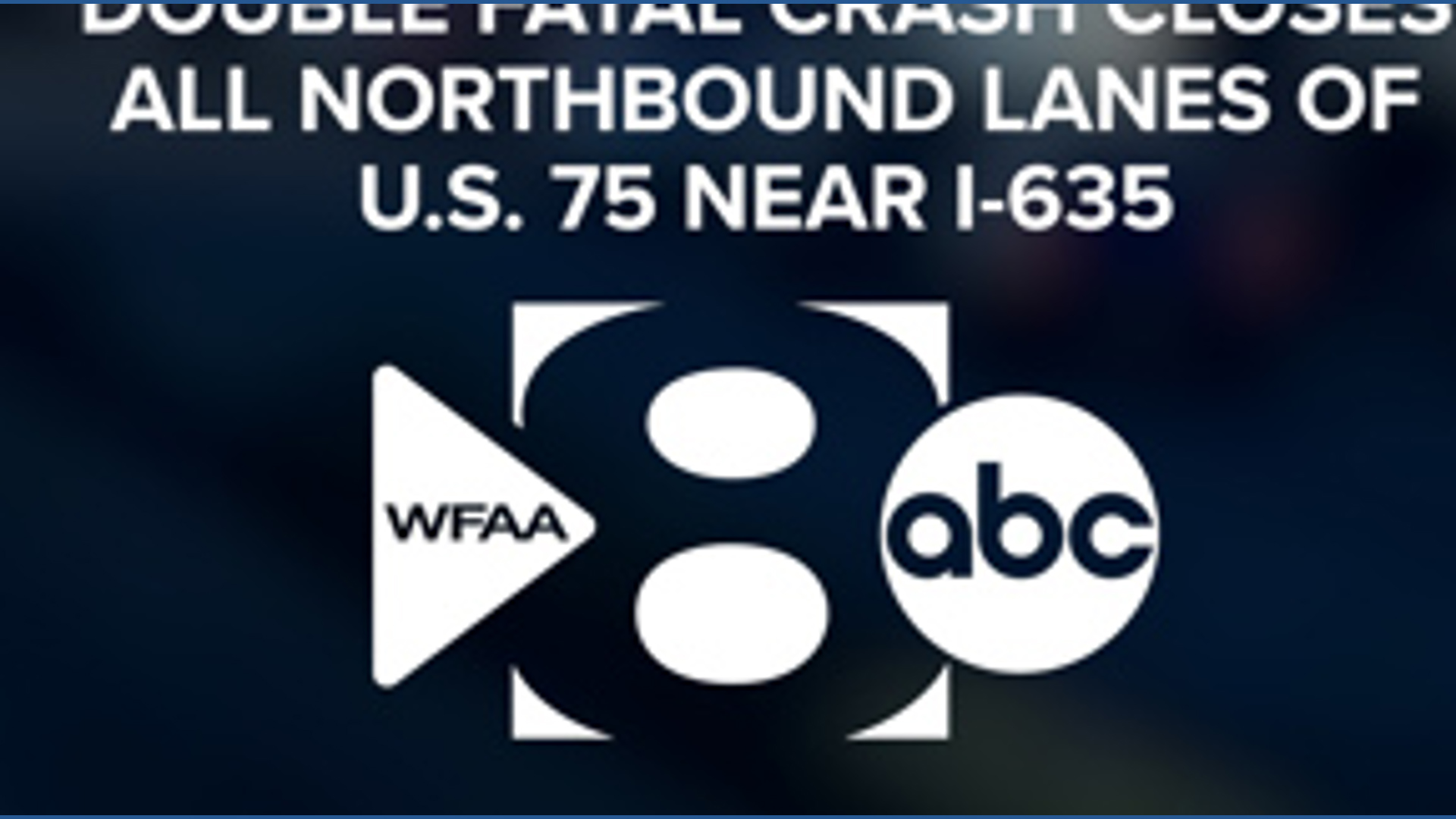 Double fatal crash closes all northbound lanes of US 75 near I-635 ...