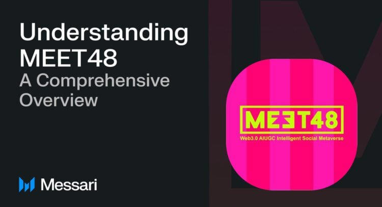 MEET48 and Messari publish research report on the comprehensive ...