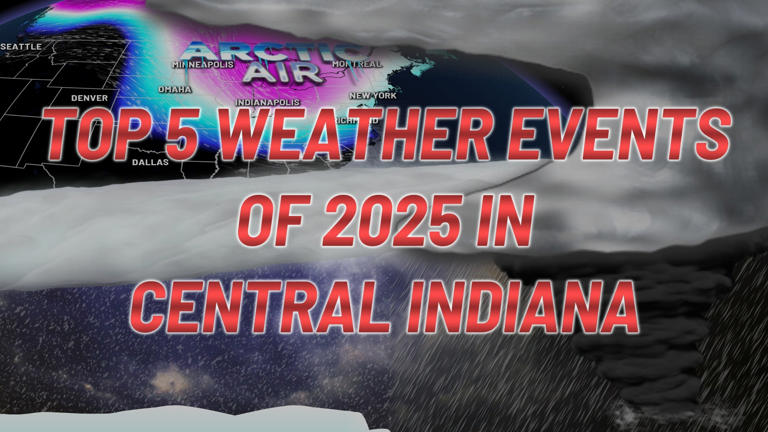 Top 5 weather events of 2025 in central Indiana