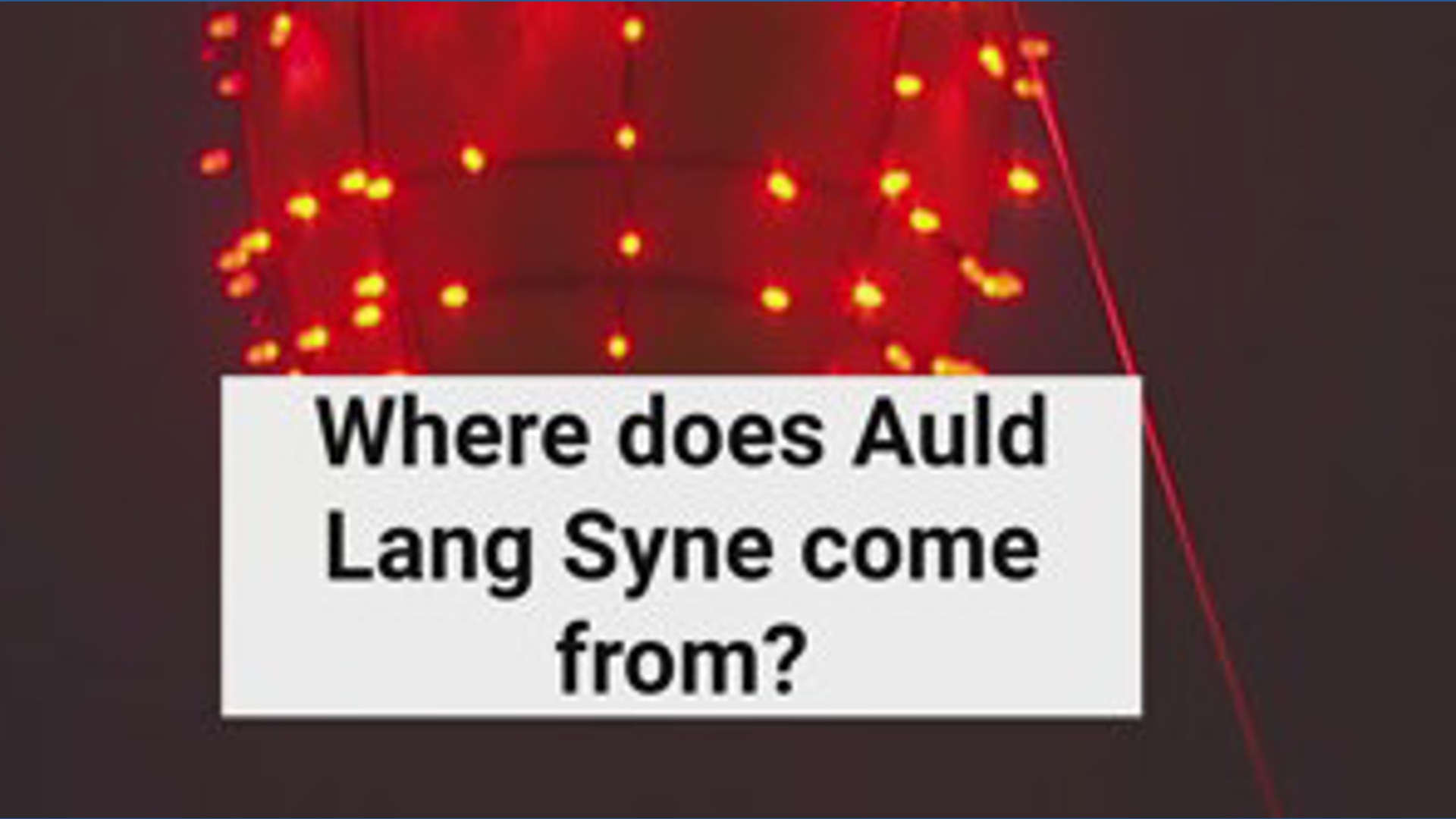 Explaining Auld Lang Syne