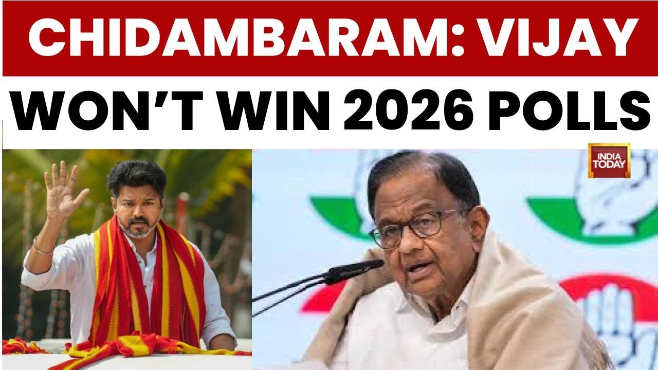 Chidambaram dismisses Vijay's TVK chances in 2026 polls, reaffirms ties ...