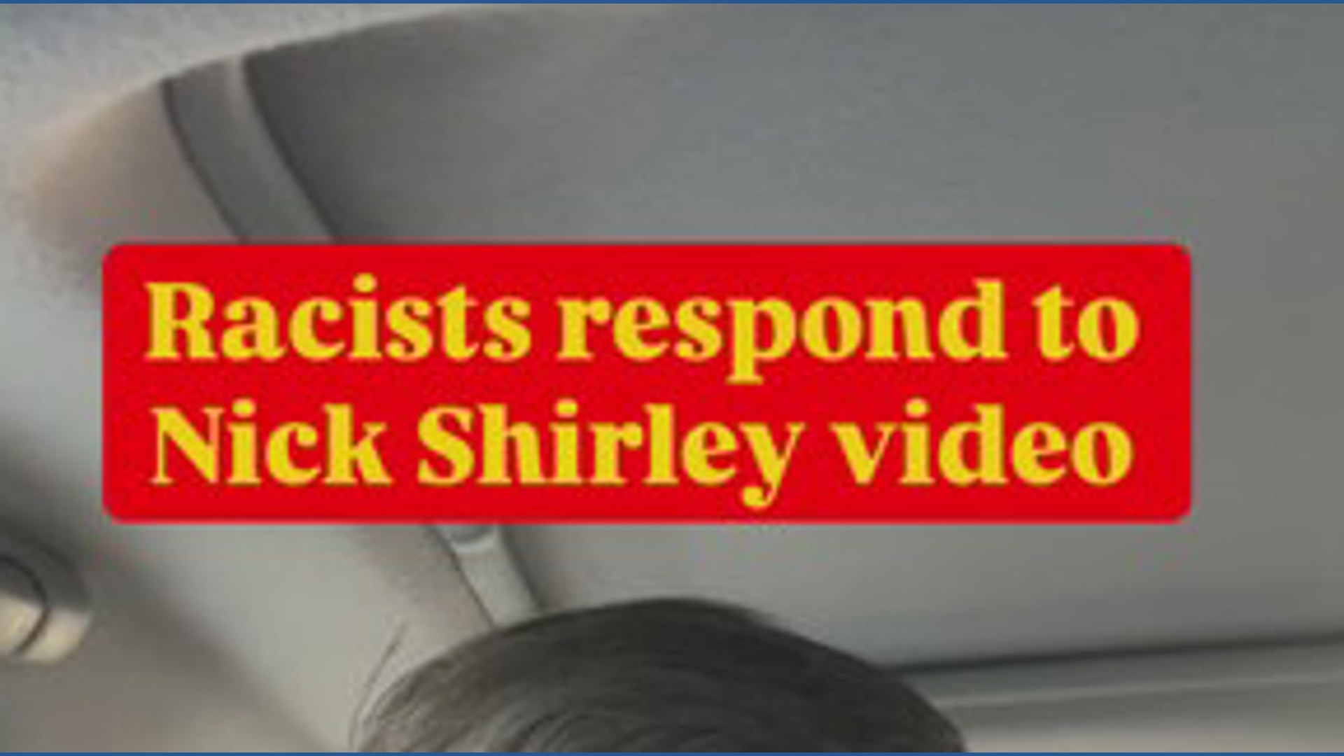 Racists respond to Nick Shirley video