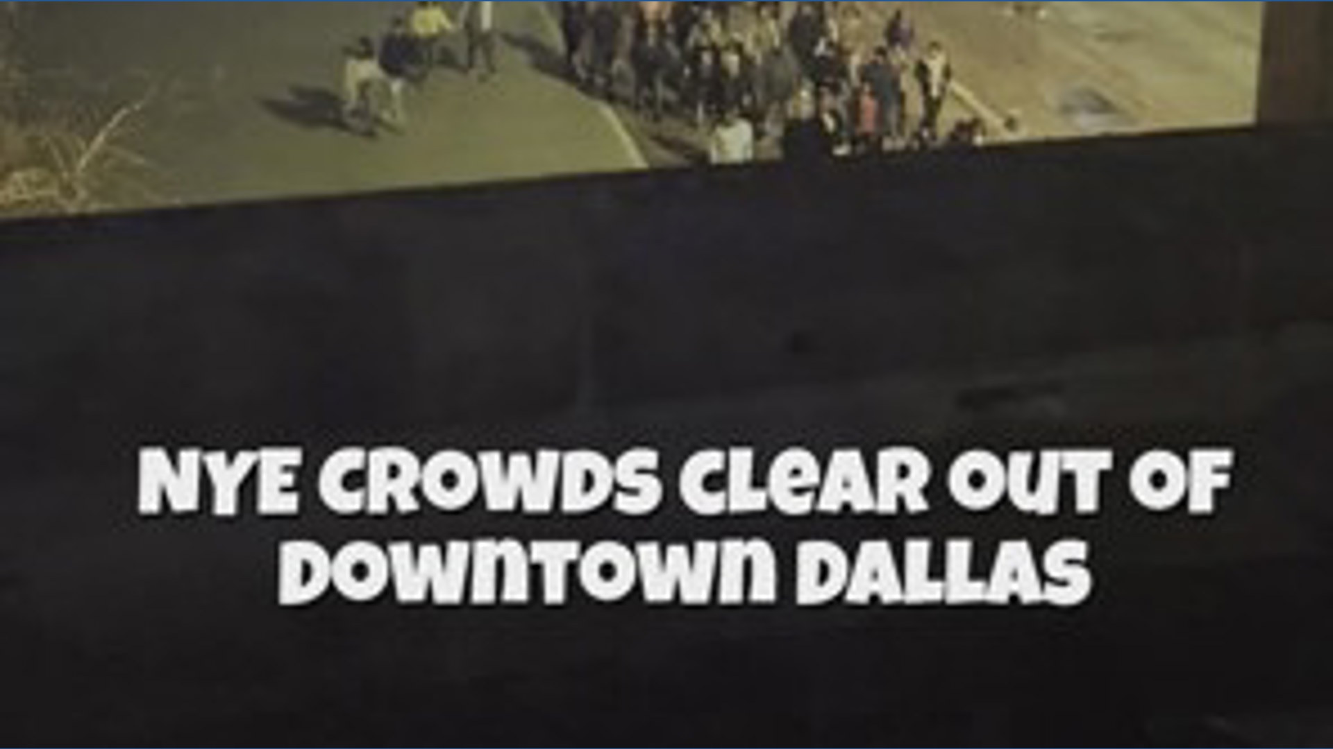 NYE crowds clear out downtown Dallas