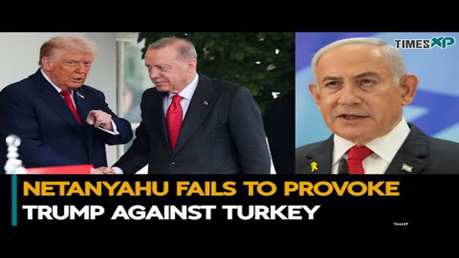 Israel's Netanyahu fails to provoke US President Trump against Turkey ...
