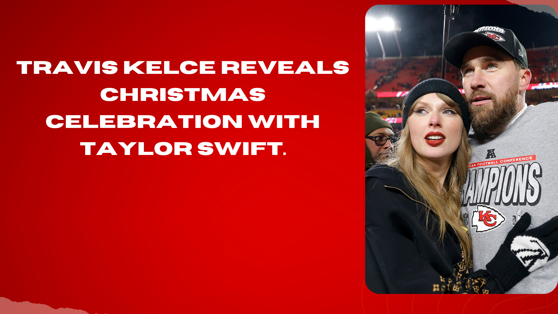 Travis Kelce reveals Christmas celebration with Taylor Swift