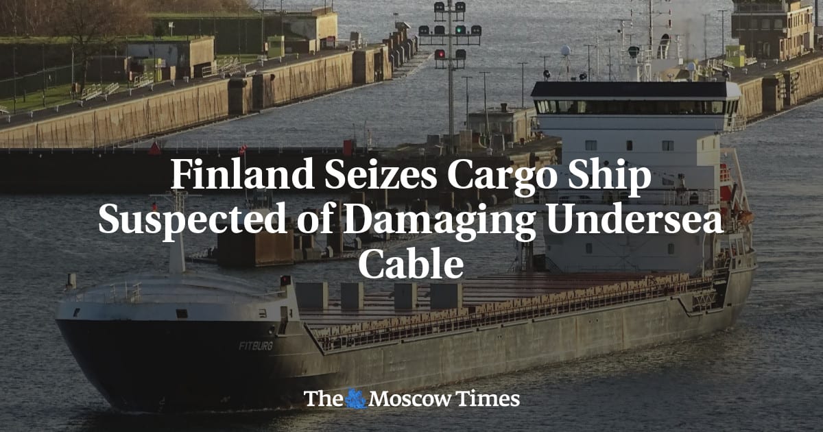 Finland seizes cargo ship suspected of damaging undersea cable