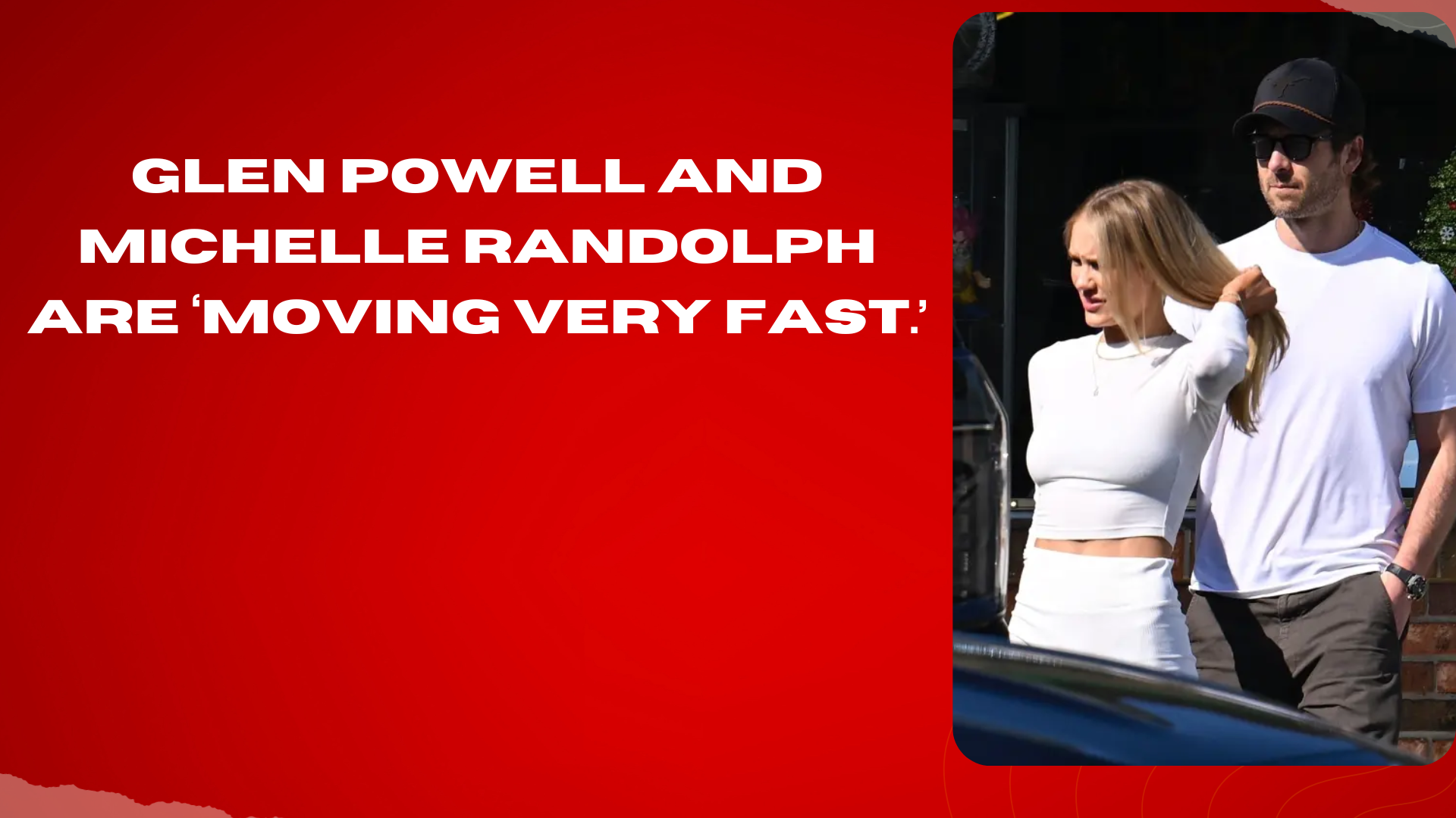 Glen Powell and Michelle Randolph are 'moving very fast'