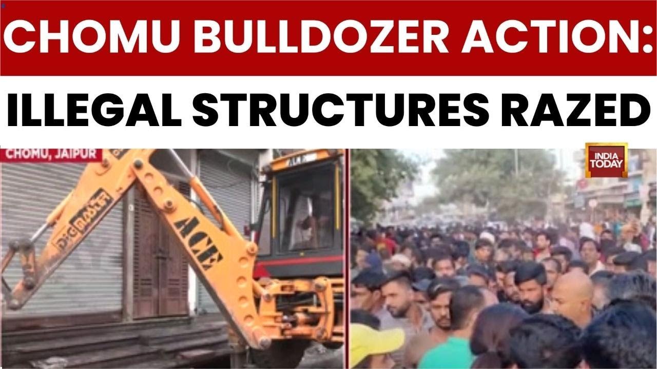 Chomu bulldozer action: India Today reports on bulldozer action in ...
